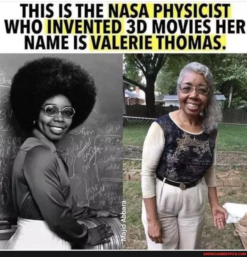 THIS IS THE NASA PHYSICIST WHO INVENTED MOVIES HER NAME IS VALERIE ...