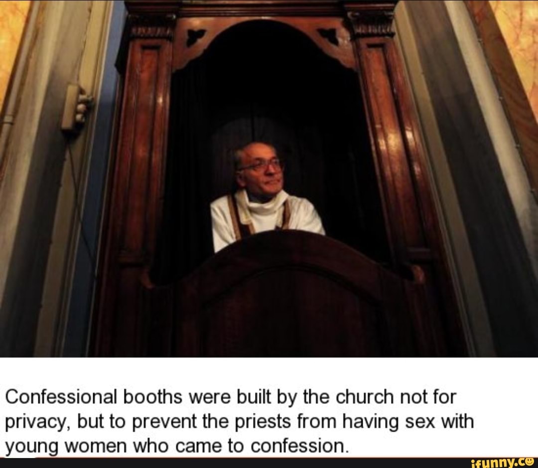 Confessional booths were built by the church not for privacy, but to ...