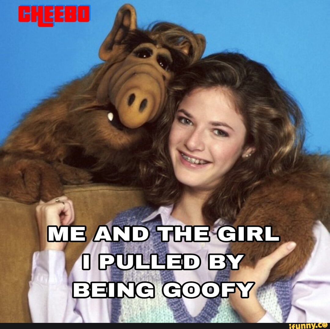 ME AND THE GIRL I _ PULLED BY BEING: 'GOOFY a - iFunny