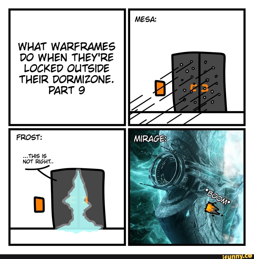 WHAT WARFRAMES DO WHEN THEY'RE LOCKED OUTSIDE THEIR DORMIZONE. PART 9 FROST: THIS IS NOT RIGHT ...