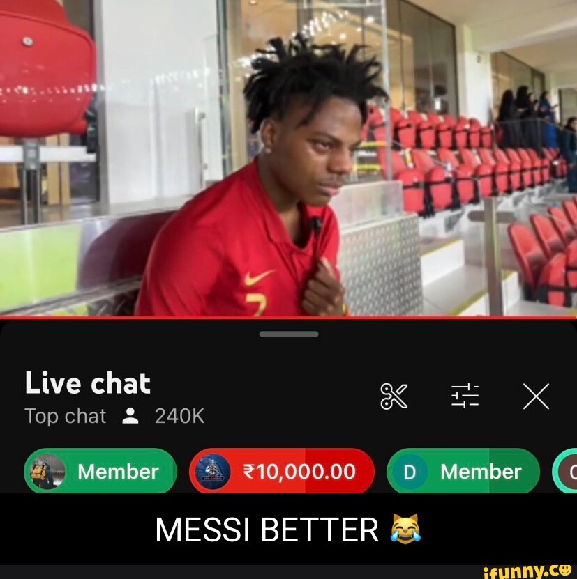 Live chat Top chat 240K Member ) 10,000.00 ) Member ) MESSI BETTER - iFunny