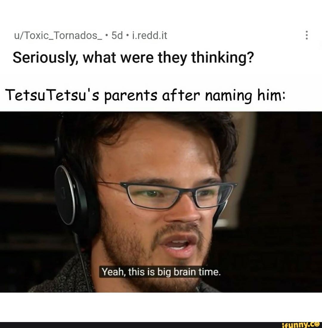 Tetsutetsus memes. Best Collection of funny Tetsutetsus pictures on iFunny