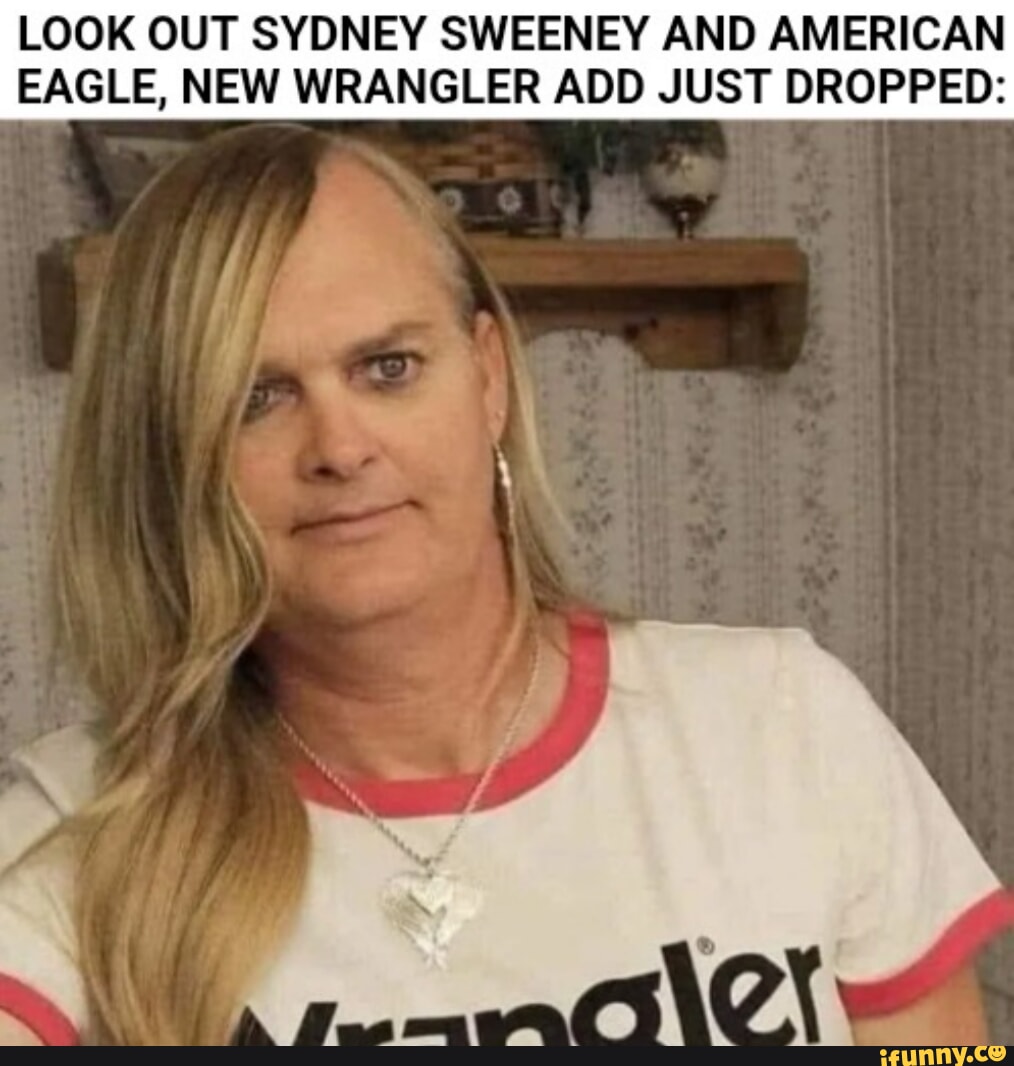 LOOK OUT SYDNEY SWEENEY AND AMERICAN EAGLE, NEW WRANGLER ADD JUST ...