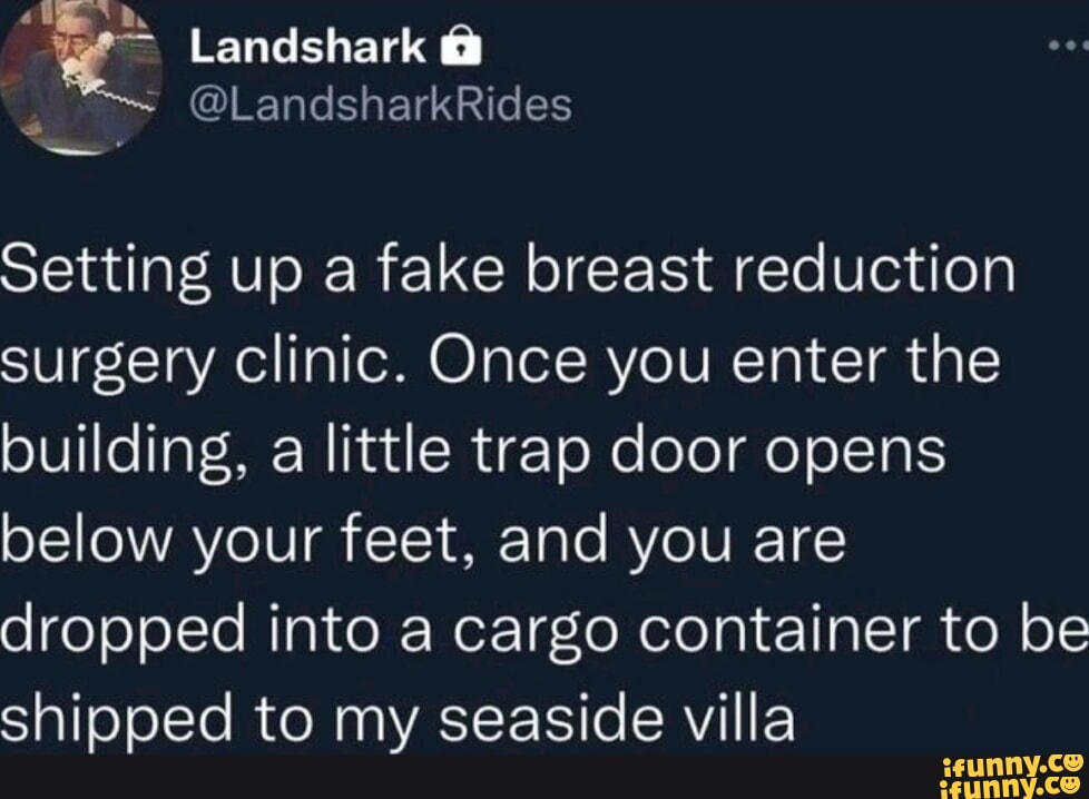 Landshark @LandsharkRides Setting up a fake breast reduction surgery ...