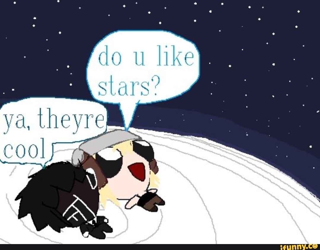 Do u like). stars? ya, the cool - iFunny