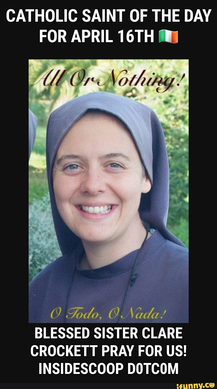 CATHOLIC SAINT OF THE DAY FOR APRIL 16TH Fodo, Nada! BLESSED SISTER ...