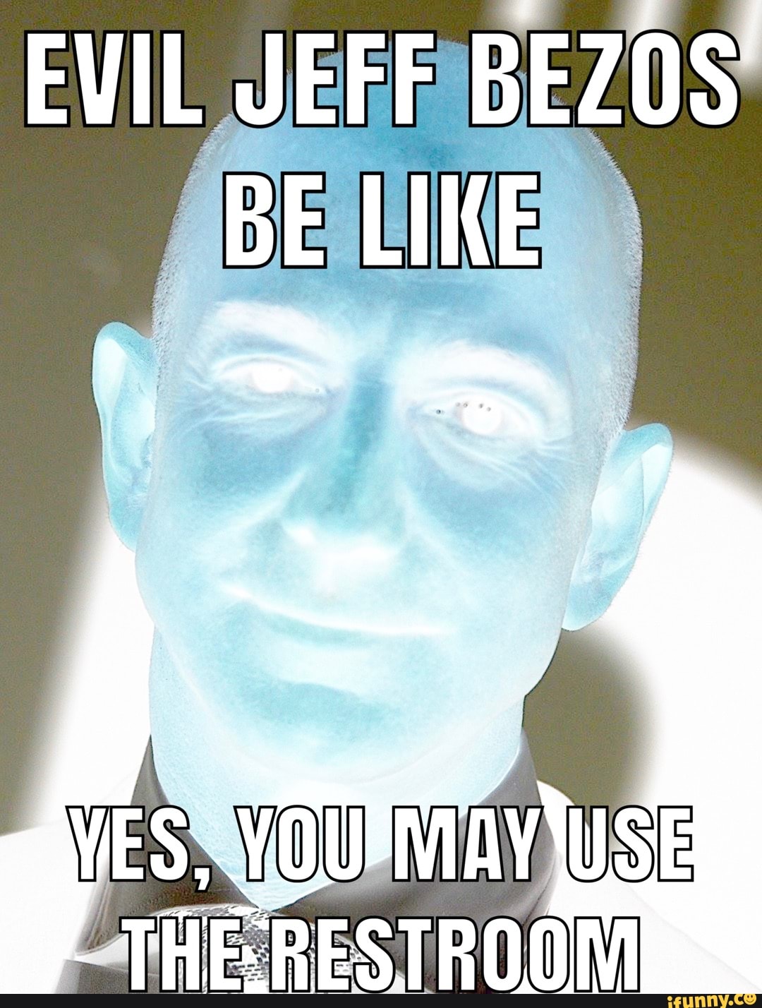 EVIL JEFF BEZOS BE LIKE - iFunny