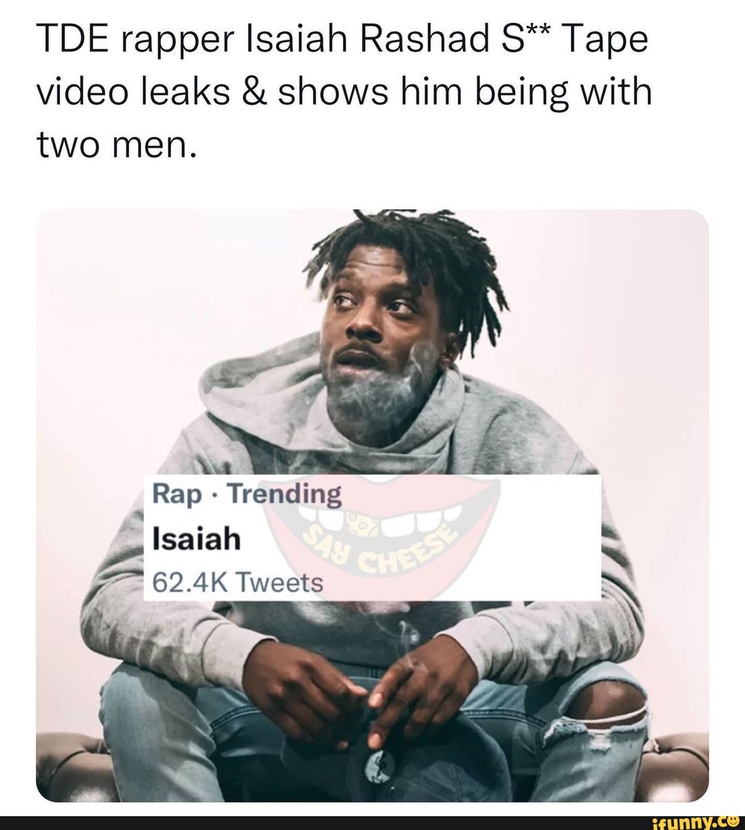 TDE rapper Isaiah Rashad S** Tape video leaks & shows him being with ...