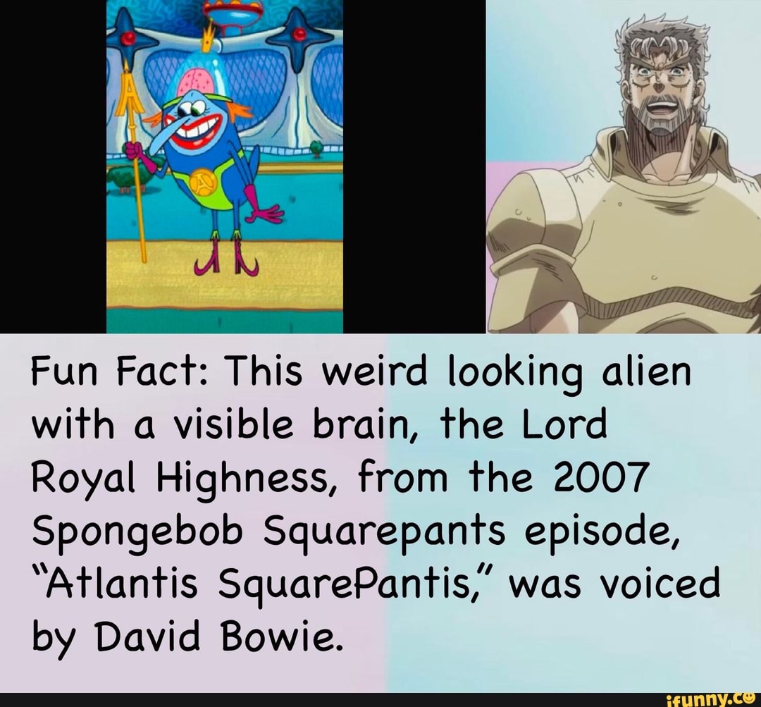Royal Highness, From ’rhe 2007 Spongebob Squarepan’rs episode, “A’rlan ...