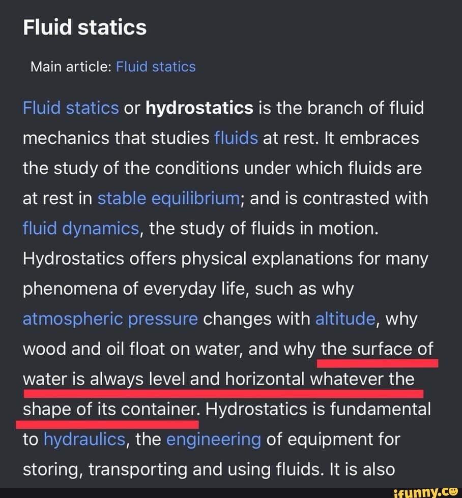Fluid statics Main article: Fluid statics Fluid statics or hydrostatics ...