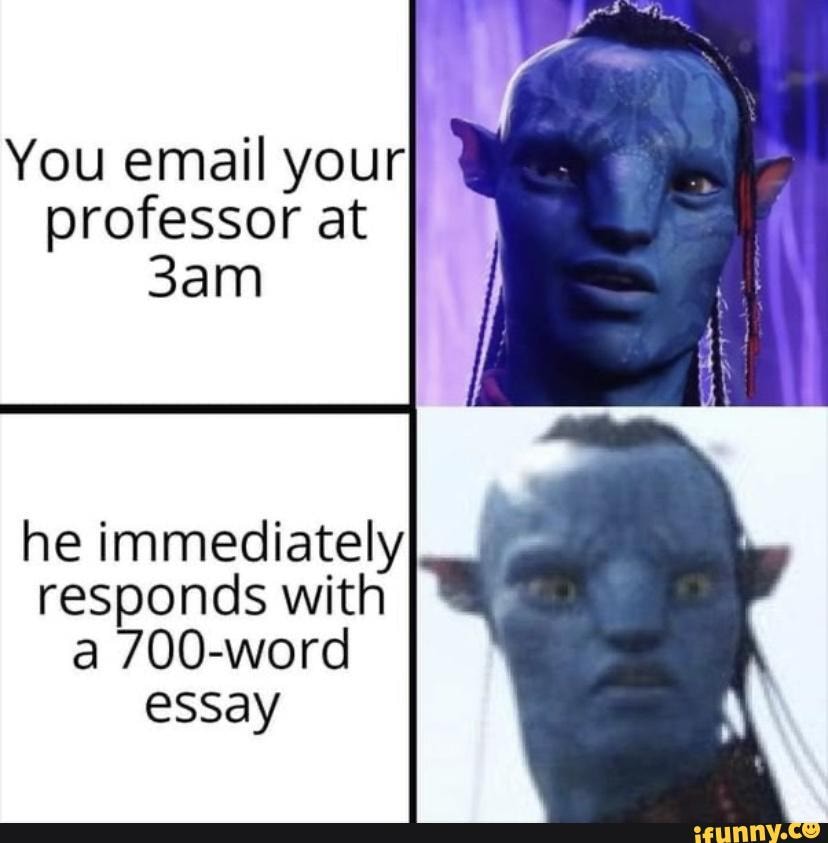 Meme post #163 - You email your professor at I he immediately responds ...