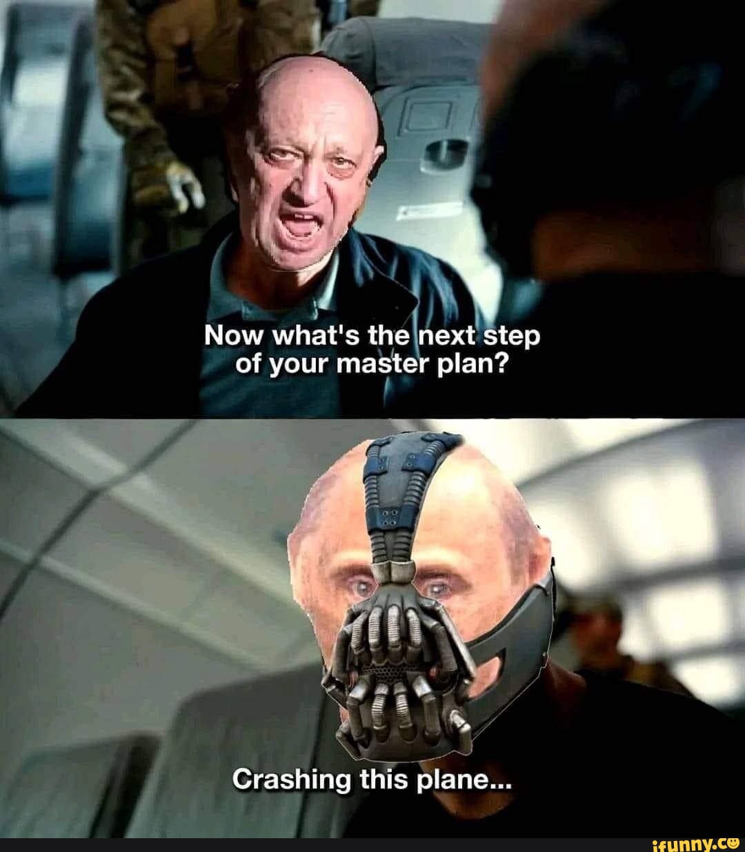Now what's the next step of your master plan? Crashing this plane ...