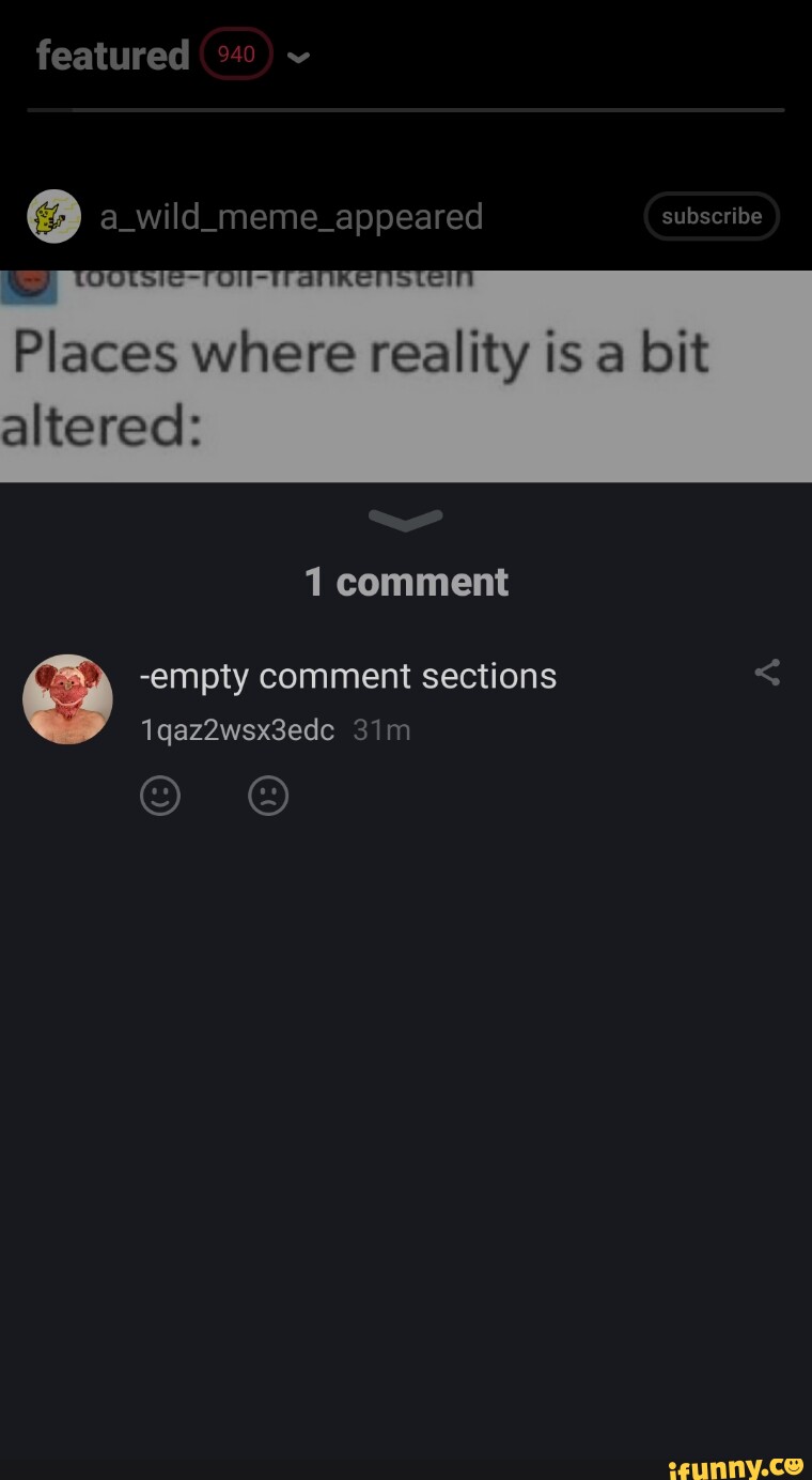 Featured a_wild_meme_appeared subscribe Places where reality is a bit ...