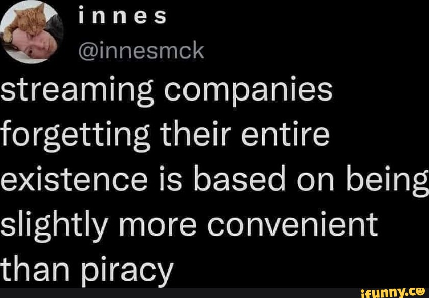 Innes @innesmck streaming companies forgetting their entire existence ...