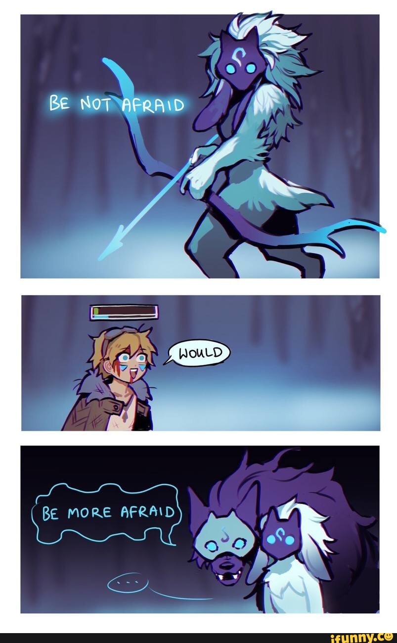 BE NOT BE MORE AFRAID - iFunny