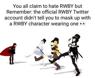 You all claim to hate RWBY but Remember: the official RWBY Twitter ...