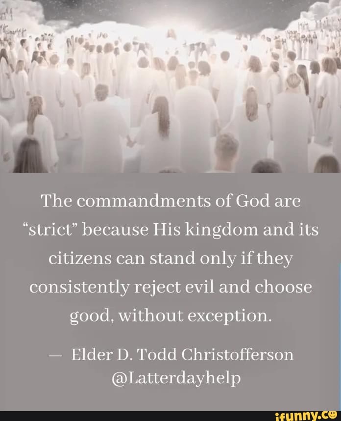 The commandments of God are "strict" because His kingdom and its ...