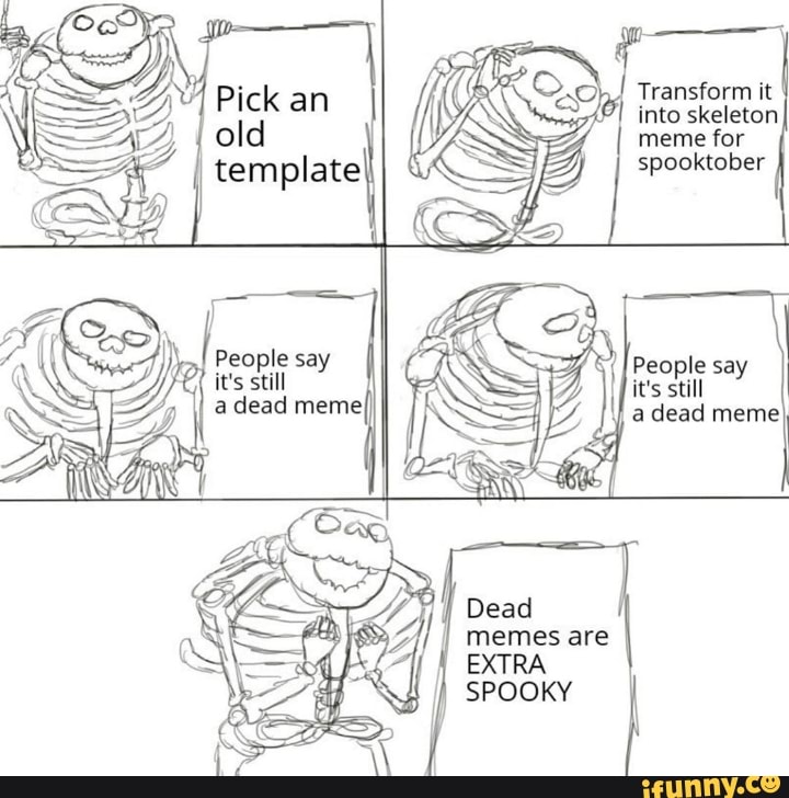 Transform it into skeleton meme for spooktober People dead adead memes ...