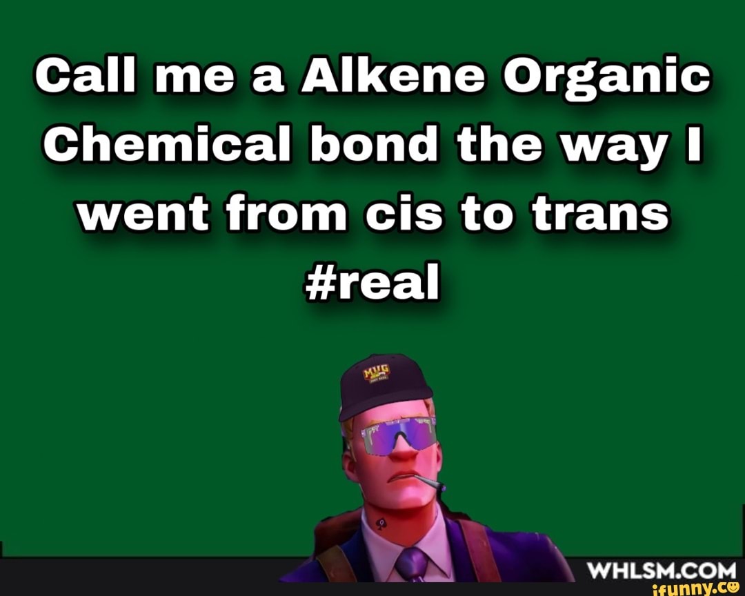 Alkene memes. Best Collection of funny Alkene pictures on iFunny