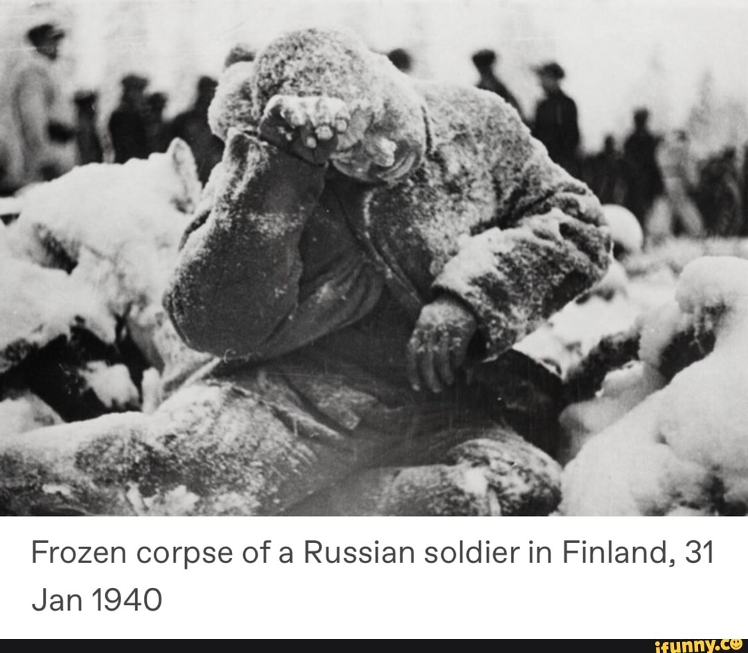Frozen corpse of a Russian soldier in Finland, 31 Jan 1940 - iFunny