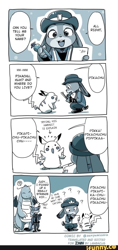 PIKACHU, HUH? AND WHERE YOu LIVe? TRYING RES: PIKAPI- 7, PIPPIKAA ...