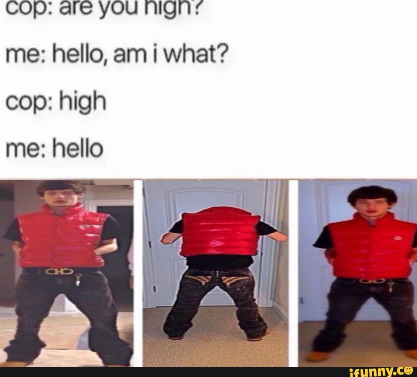 COp: afe YOu nign me: hello, am what? cop: high me: hello - iFunny