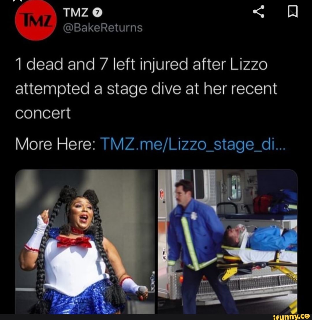 TMZ @BakeReturns 1 dead and 7 left injured after Lizzo attempted a ...