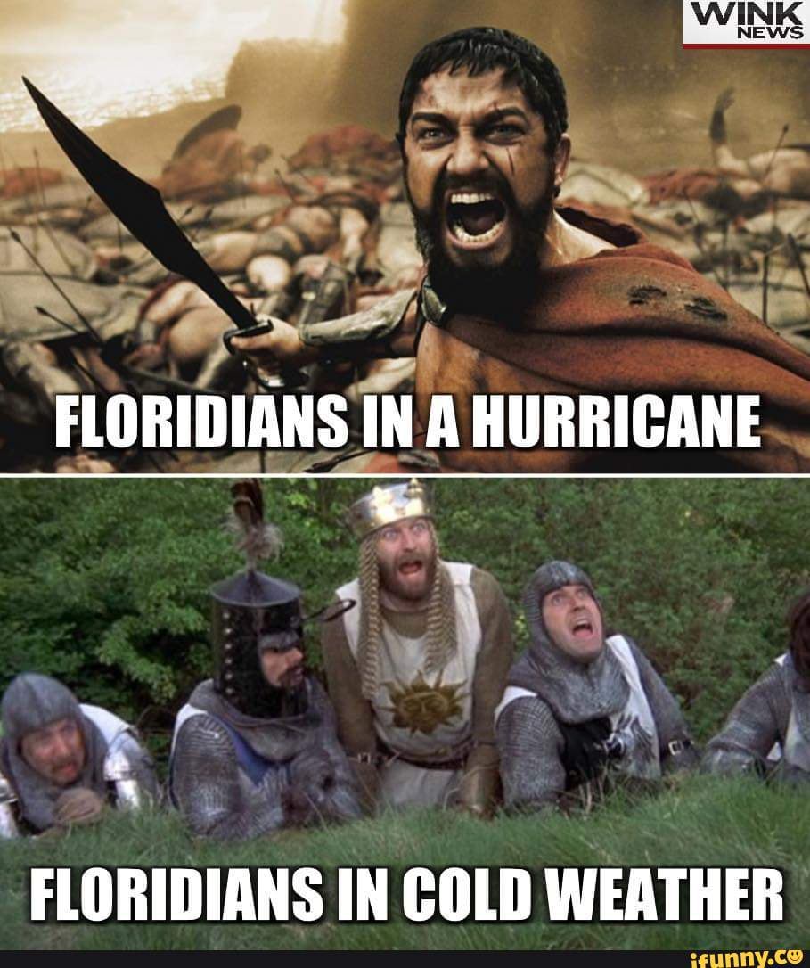 FLORIDIANS IN A HURRICANE al FLORIDIANS IN COLD WEATHER - iFunny