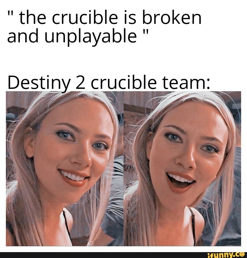 "the crucible is broken and unplayable " Destiny 2 crucible team: - iFunny