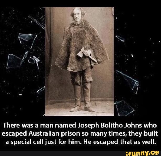 There was a man named Joseph Bolitho Johns who escaped Australian ...