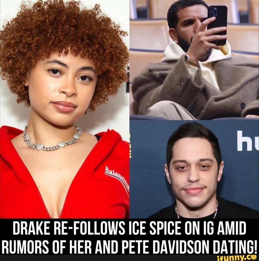 DRAKE FOLLOWS ICE SPICE ON IG AMID RUMORS OF HER AND PETE DAVIDSON ...