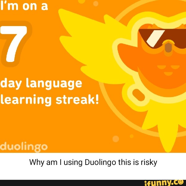 Mona day language learning streak! duolingo lingo this is risky - iFunny