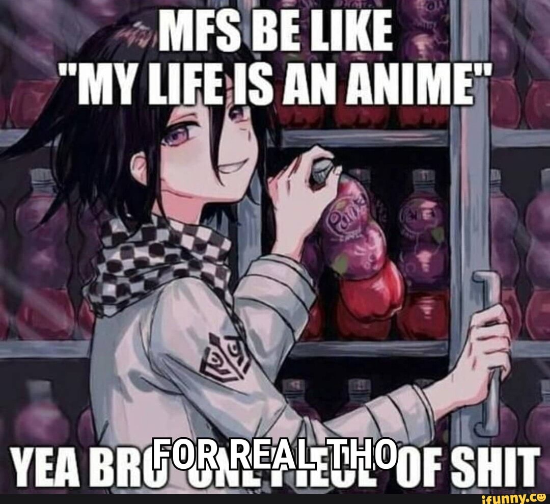 MFS BE LIKE "MY LIFE AN VEAA BROORREALEEHON SHIT - iFunny