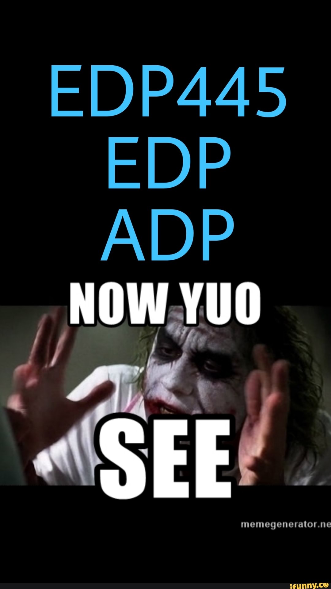 EDP445 EDP ADP NOW YUO memegenerator ne - iFunny