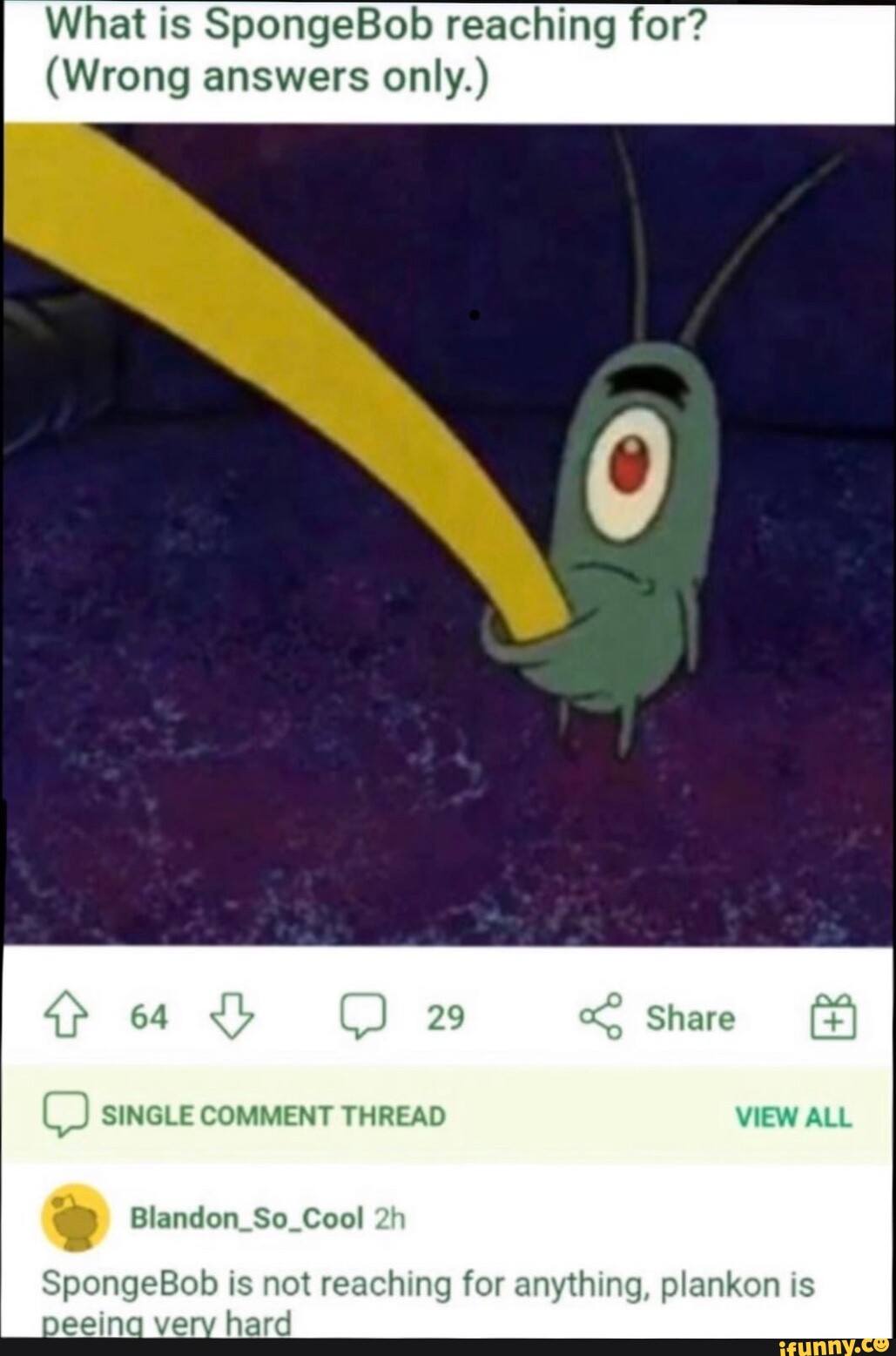 What is SpongeBob reaching for? (Wrong answers only.) 64 29 Share ...