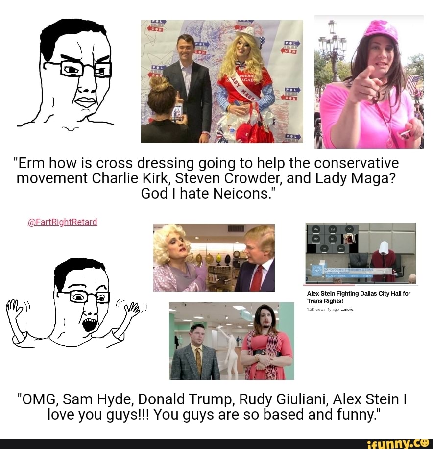 "Erm how is cross dressing going to help the conservative movement ...