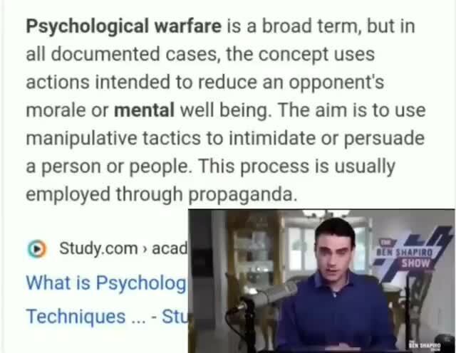 Psychological warfare is a broad term, but in all documented cases, the ...