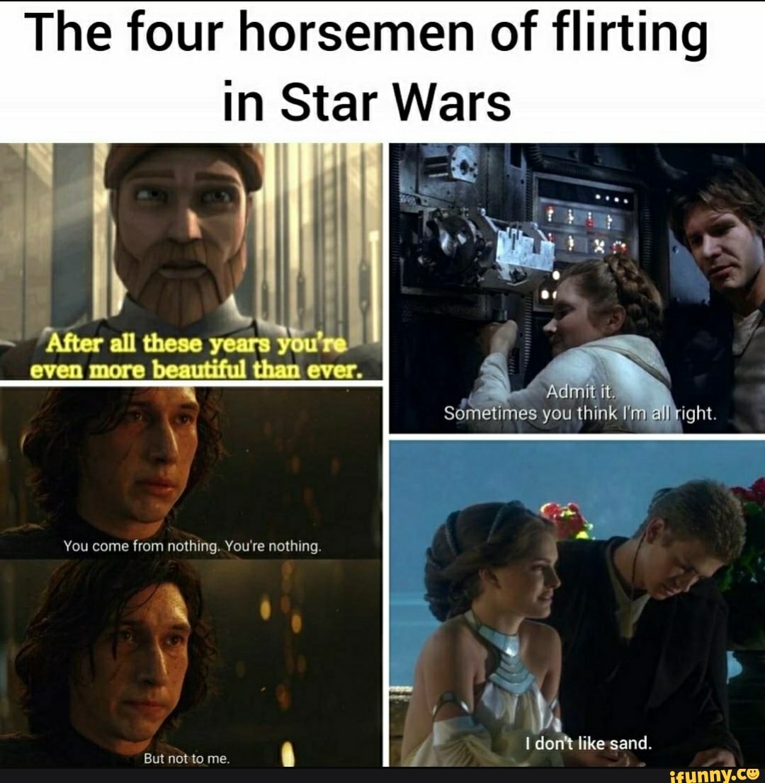 The four horsemen of flirting in Star Wars all these years er Admit it ...