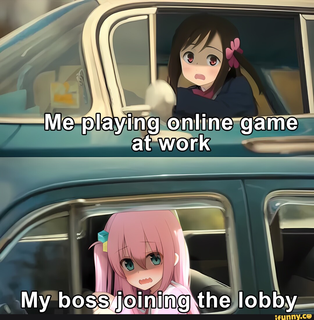 Me playing online game at work I My joining the lobby - iFunny