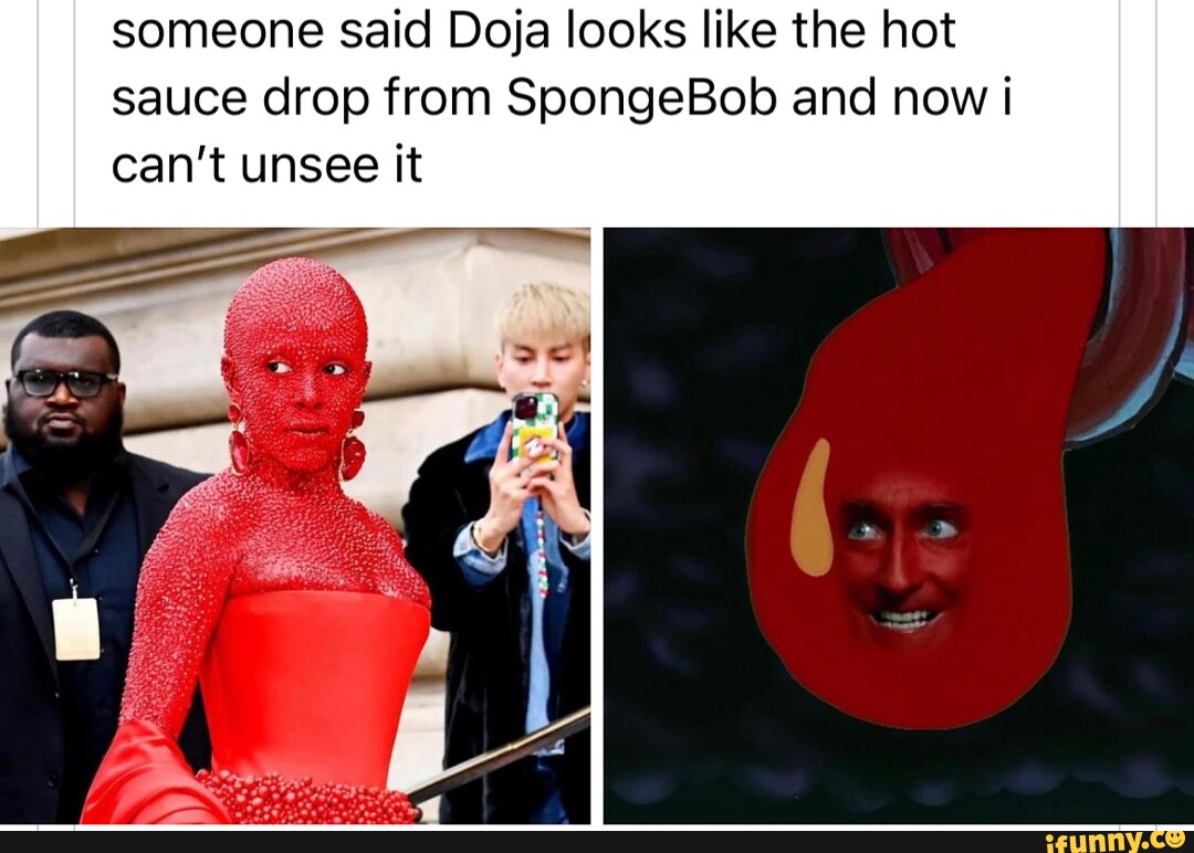 Someone said Doja looks like the hot sauce drop from SpongeBob and now ...