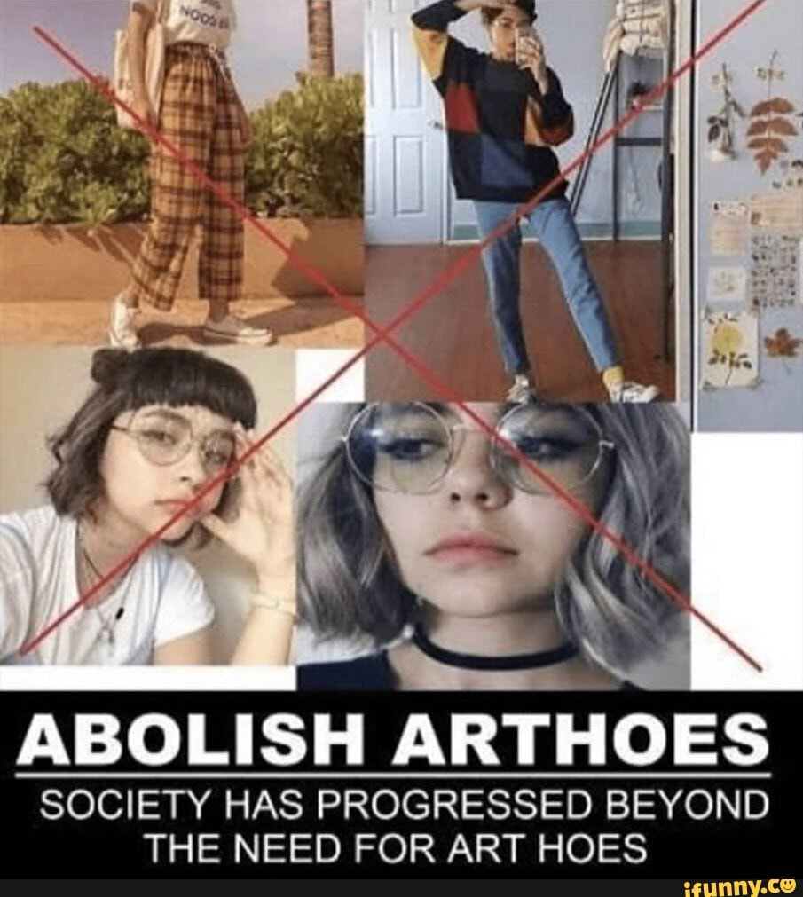 ABOLISH ARTHOE SOCIETY HAS PROGRESSED BEYOND FOR ART HO) - iFunny