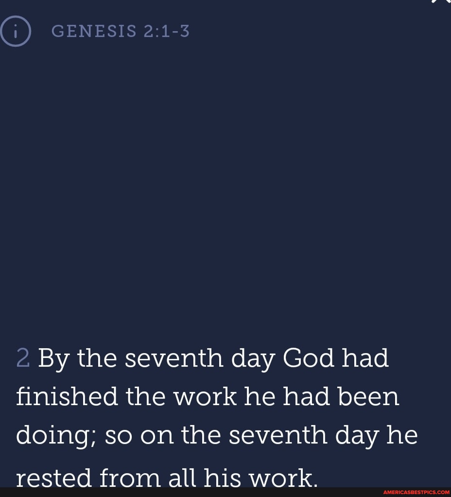 Ci) GENESIS 2 By the seventh day God had finished the work he had been ...