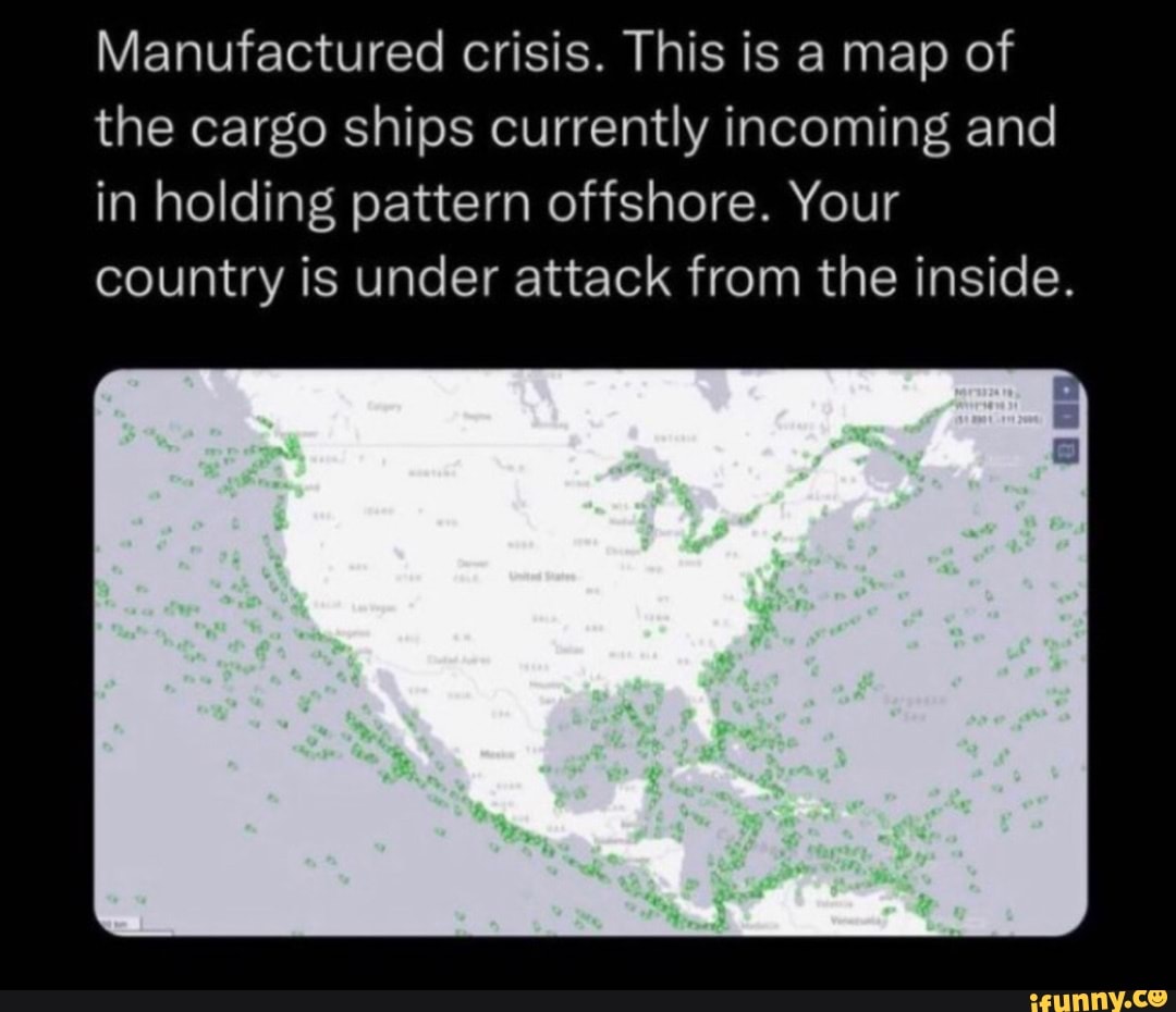 Manufactured crisis. This is a map of the cargo ships currently ...