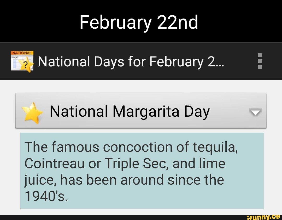 February 22nd National Days for February 2... National Margarita Day ...
