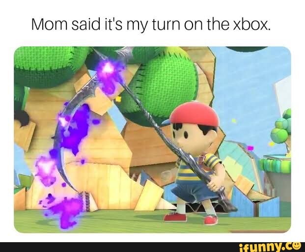 Mom said it's my turn on the xbox. - iFunny