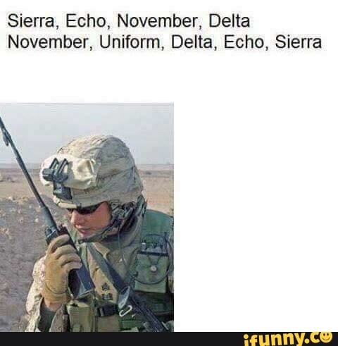 Sierra, Echo, November, Delta November, Uniform, Delta, Echo, Sierra ...