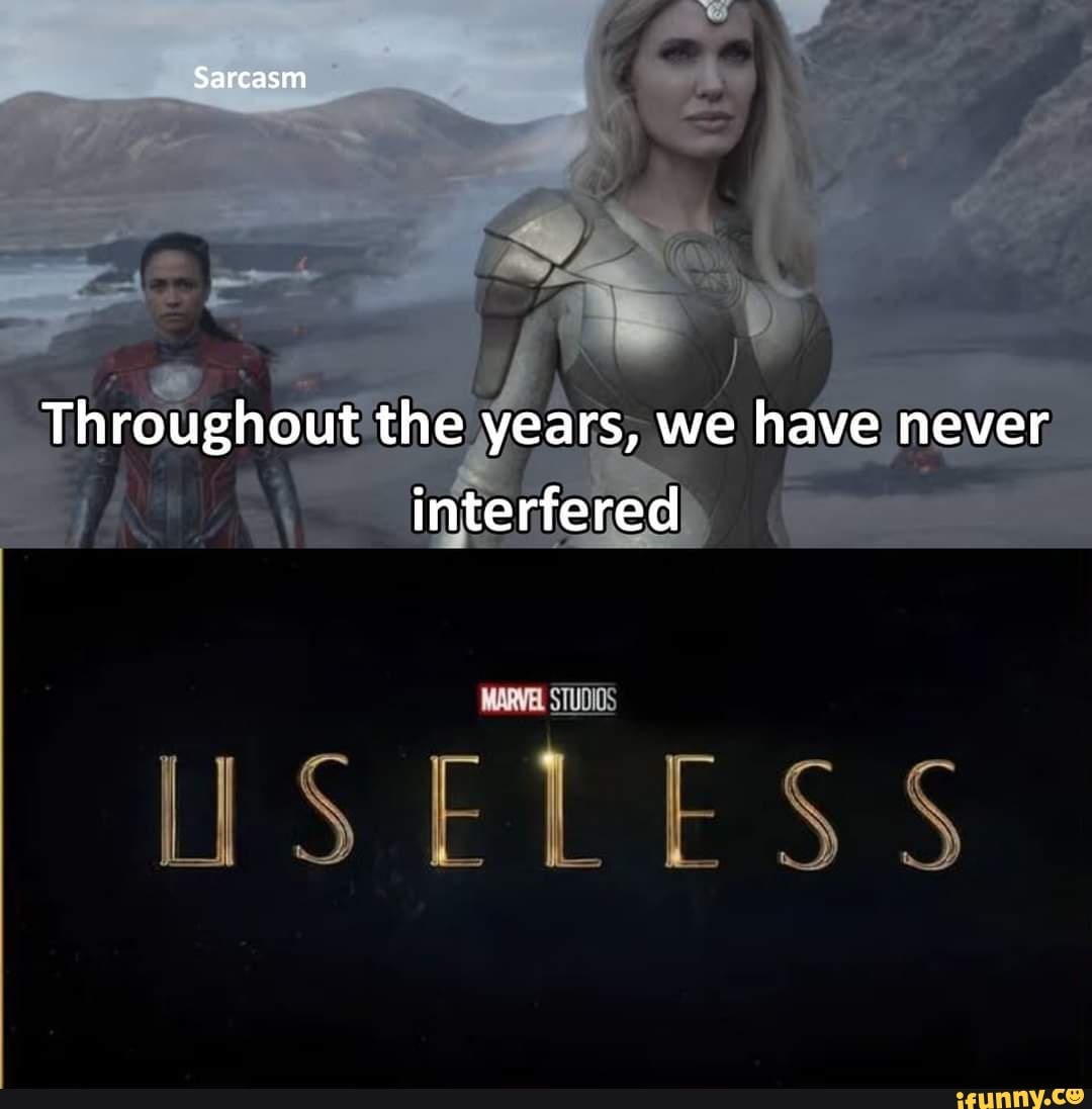 Sarcasm Throughout the years, we have never interfered MARVEL STUDIOS ...