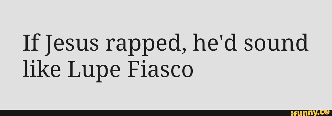 Lupe memes. Best Collection of funny Lupe pictures on iFunny