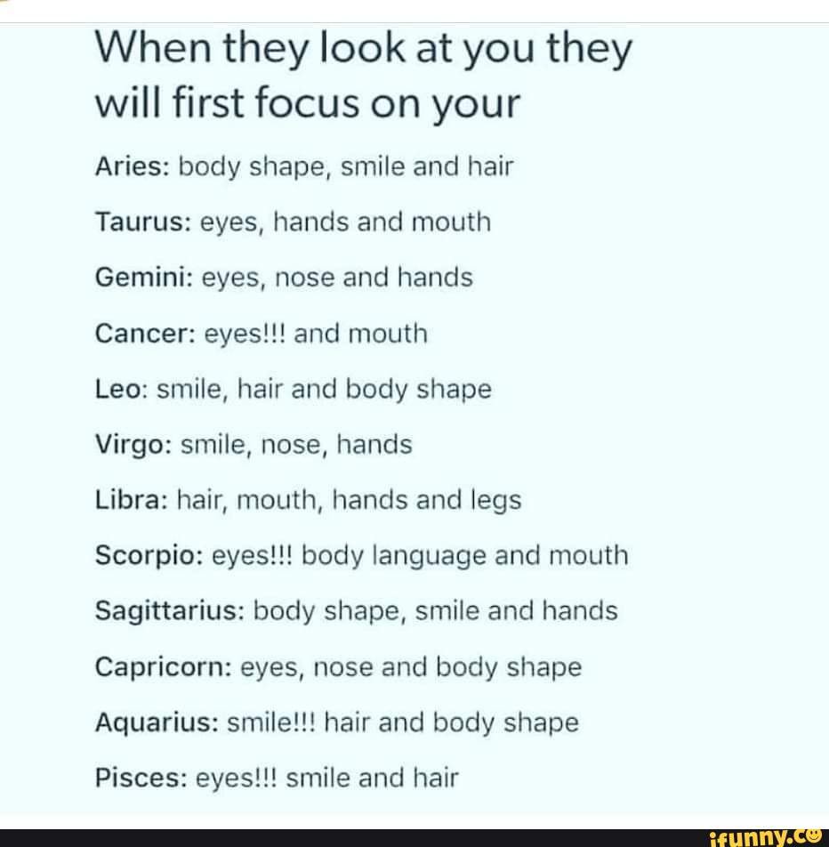 When they look at you they will first focus on your Aries: body shape ...