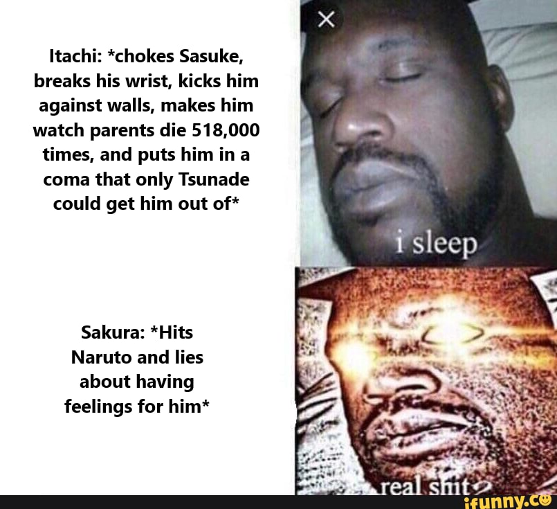 Itachi: *chokes Sasuke, breaks his wrist, kicks him against walls ...